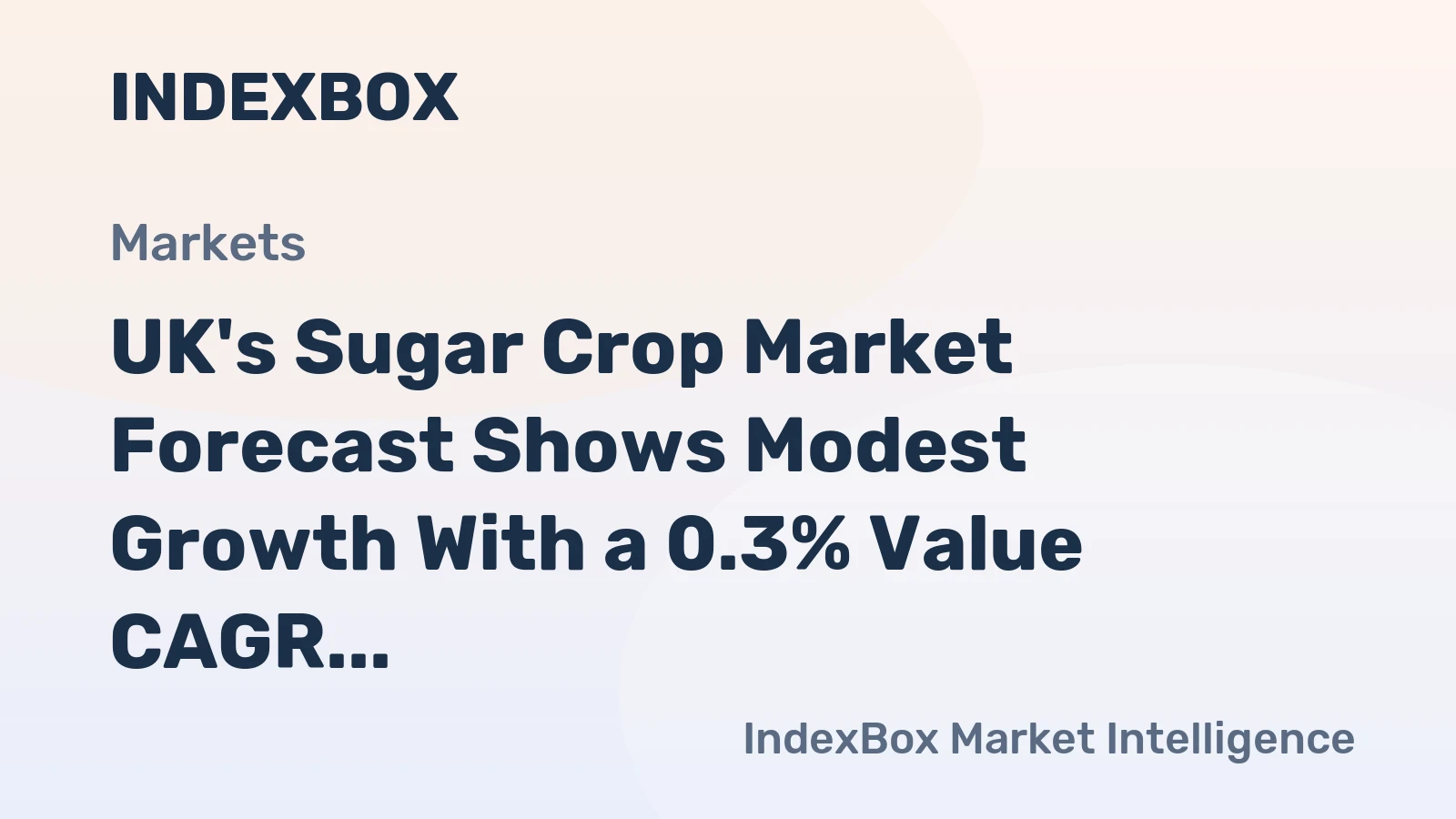 UK's Sugar Crop Market Forecast Shows Modest Growth With a 0.3% Value CAGR Through 2035