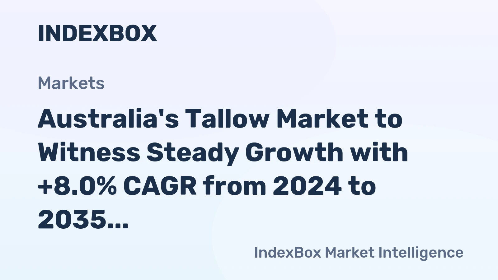Australia's Tallow Market to Witness Steady Growth with +8.0% CAGR from 2024 to 2035