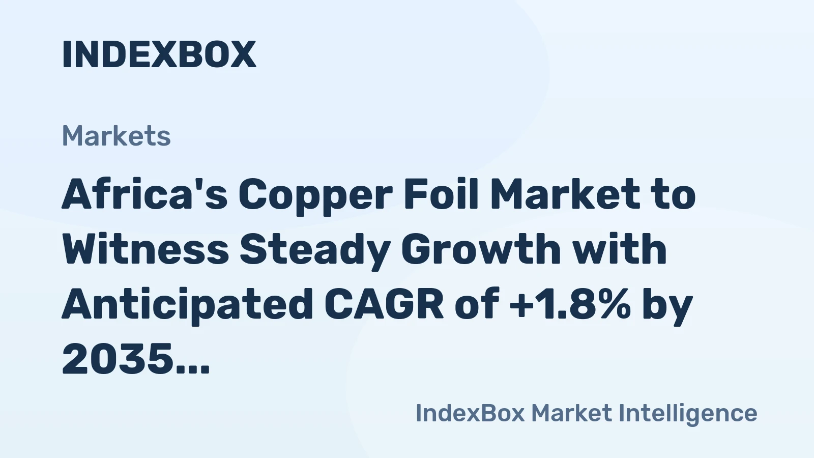 Africa's Copper Foil Market to Witness Steady Growth with Anticipated CAGR of +1.8% by 2035