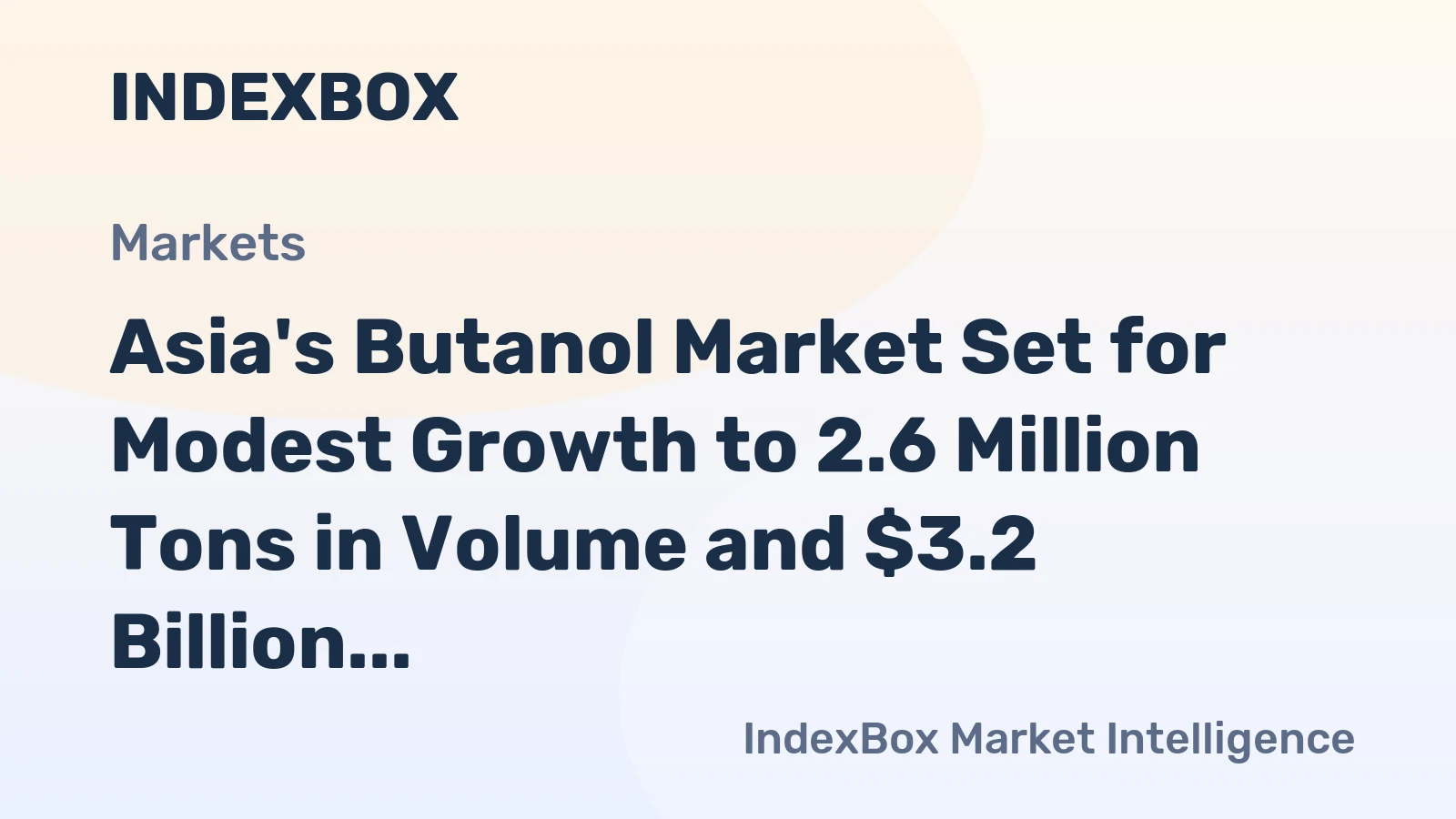 Asia's Butanol Market Set for Modest Growth to 2.6 Million Tons in Volume and $3.2 Billion in Value by 2035
