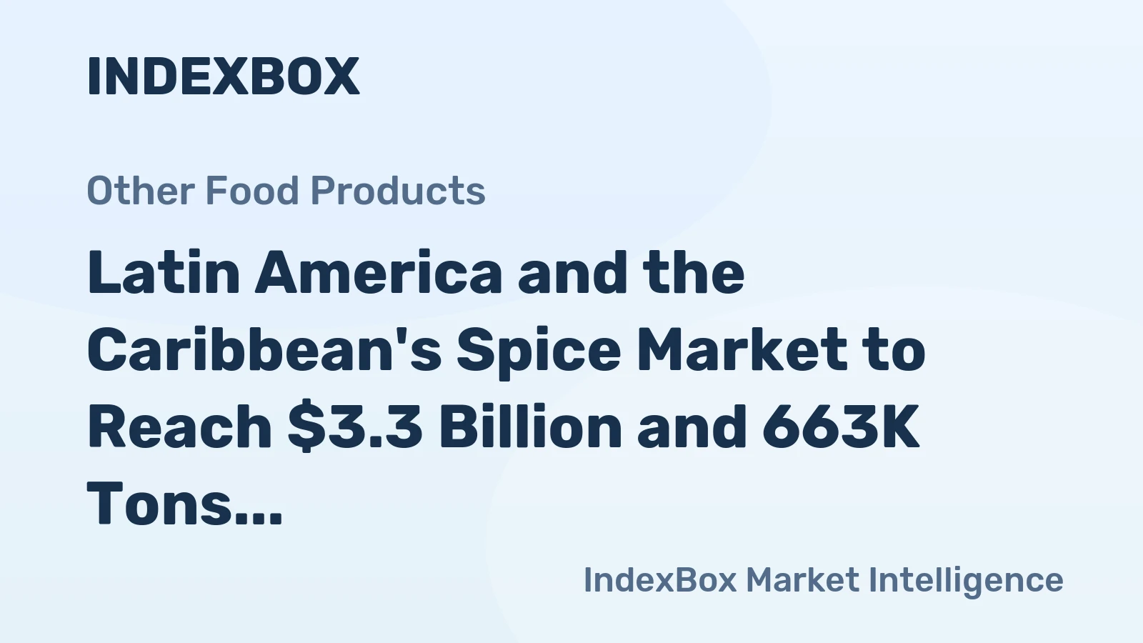 Latin America and the Caribbean's Spice Market to Reach $3.3 Billion and 663K Tons by 2035