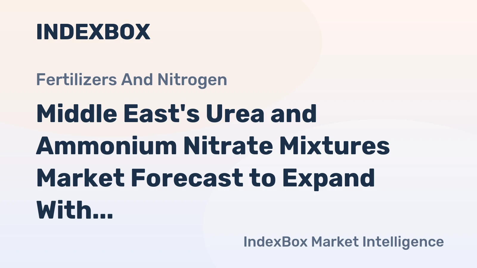 Middle East's Urea and Ammonium Nitrate Mixtures Market Forecast to Expand With 0.8% CAGR Through 2035