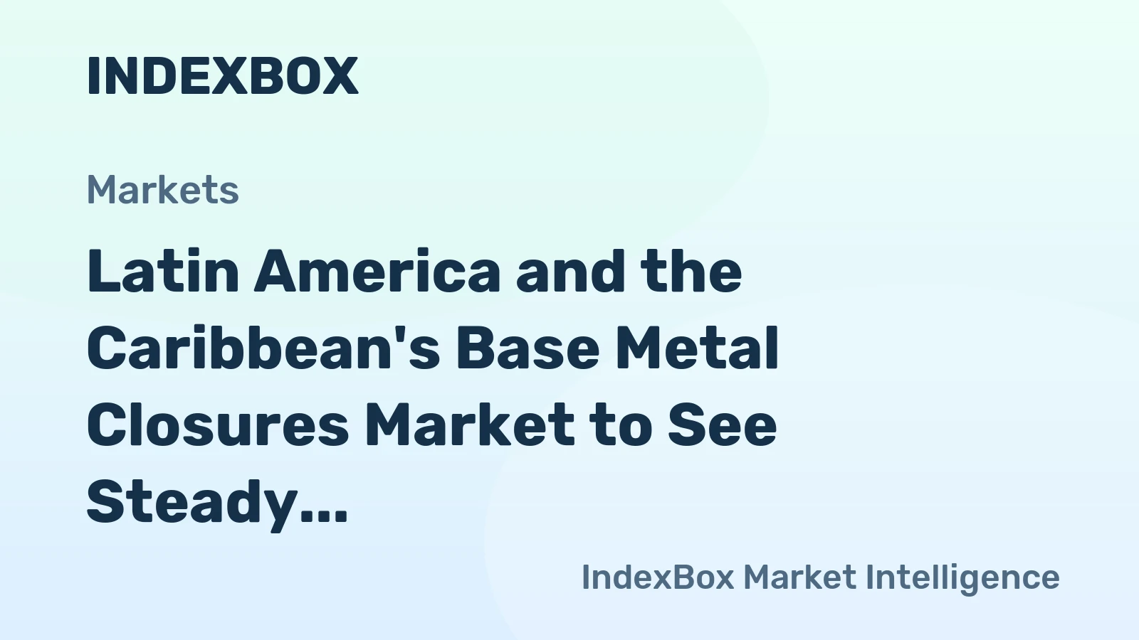 Latin America and the Caribbean's Base Metal Closures Market to See Steady Growth With 1.3% CAGR Through 2035