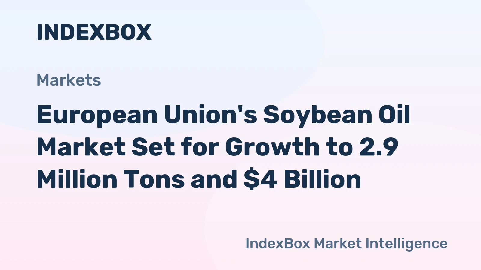 European Union's Soybean Oil Market Set for Growth to 2.9 Million Tons and $4 Billion
