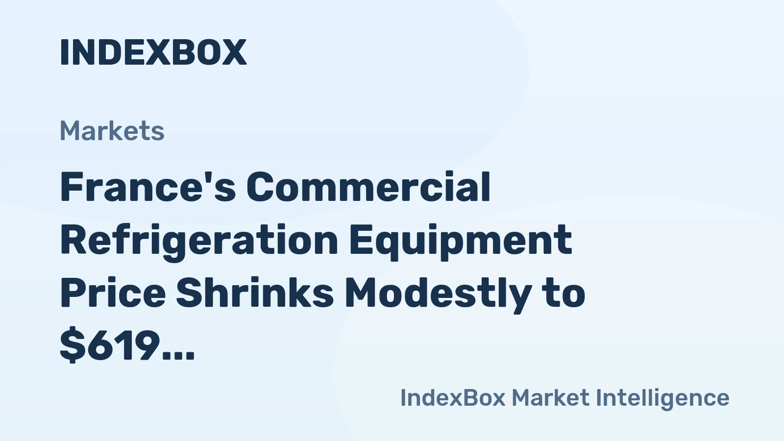 France's Commercial Refrigeration Equipment Price Shrinks Modestly to $619 per Unit