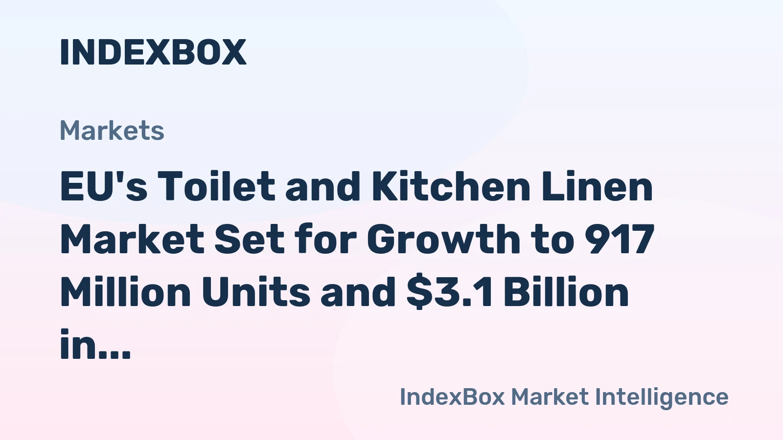 EU's Toilet and Kitchen Linen Market Set for Growth to 917 Million Units and $3.1 Billion in Value