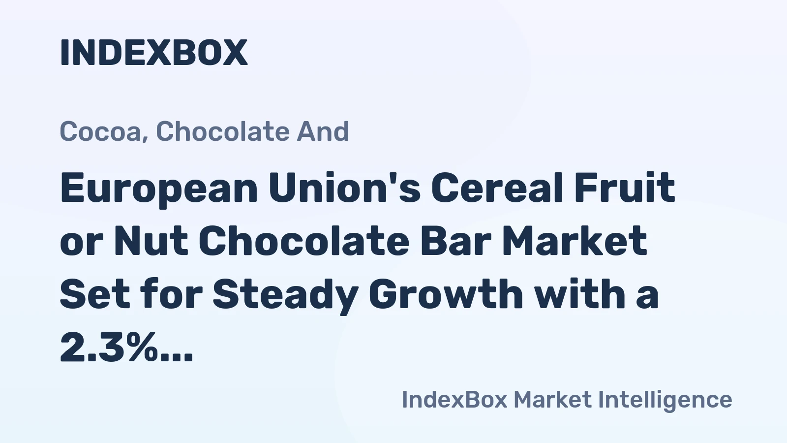 European Union's Cereal Fruit or Nut Chocolate Bar Market Set for Steady Growth with a 2.3% CAGR in Value