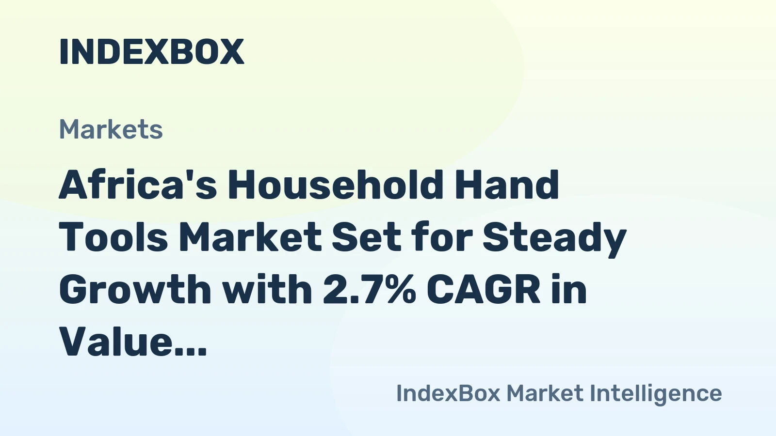 Africa's Household Hand Tools Market Set for Steady Growth with 2.7% CAGR in Value