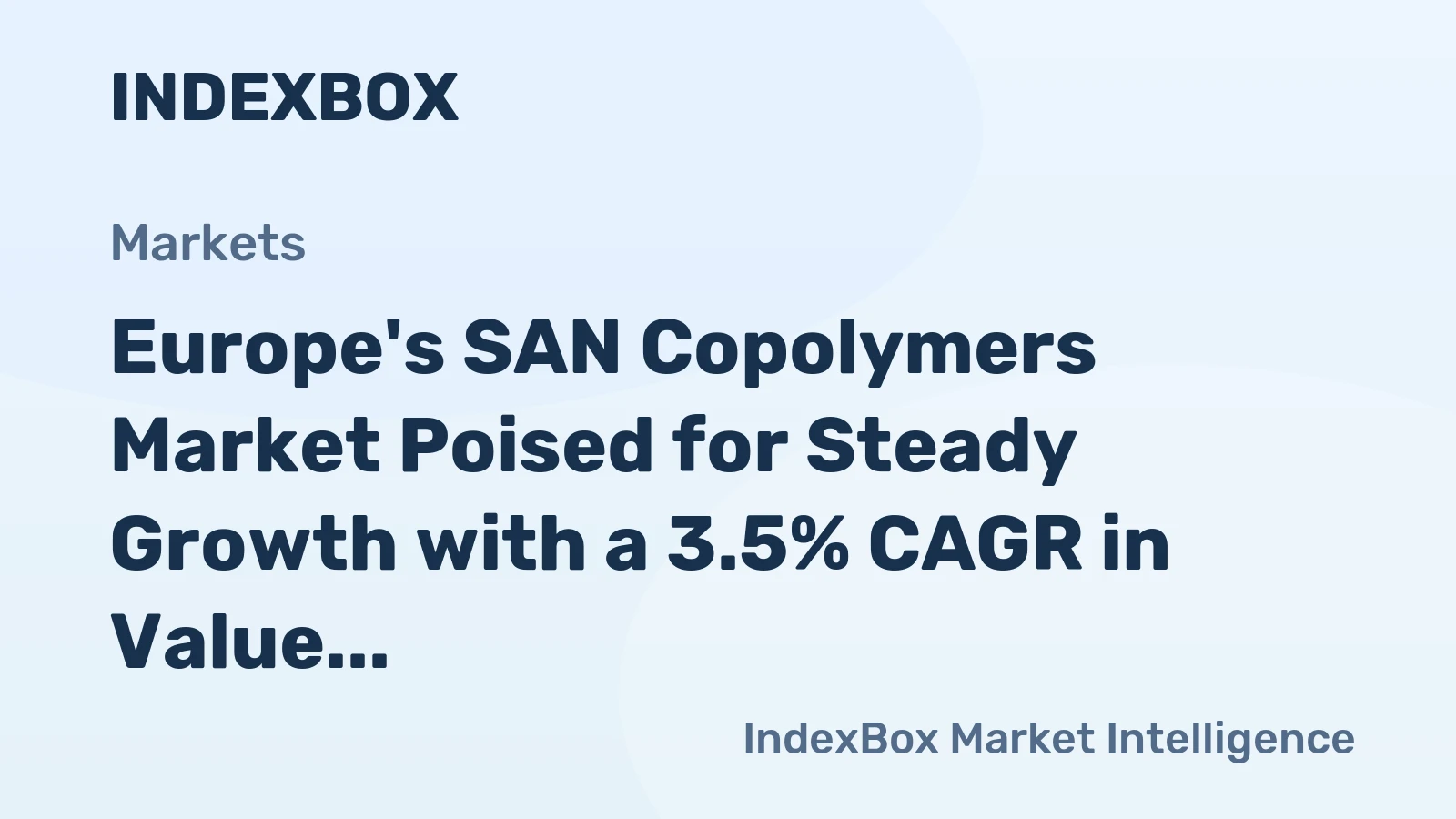 Europe's SAN Copolymers Market Poised for Steady Growth with a 3.5% CAGR in Value