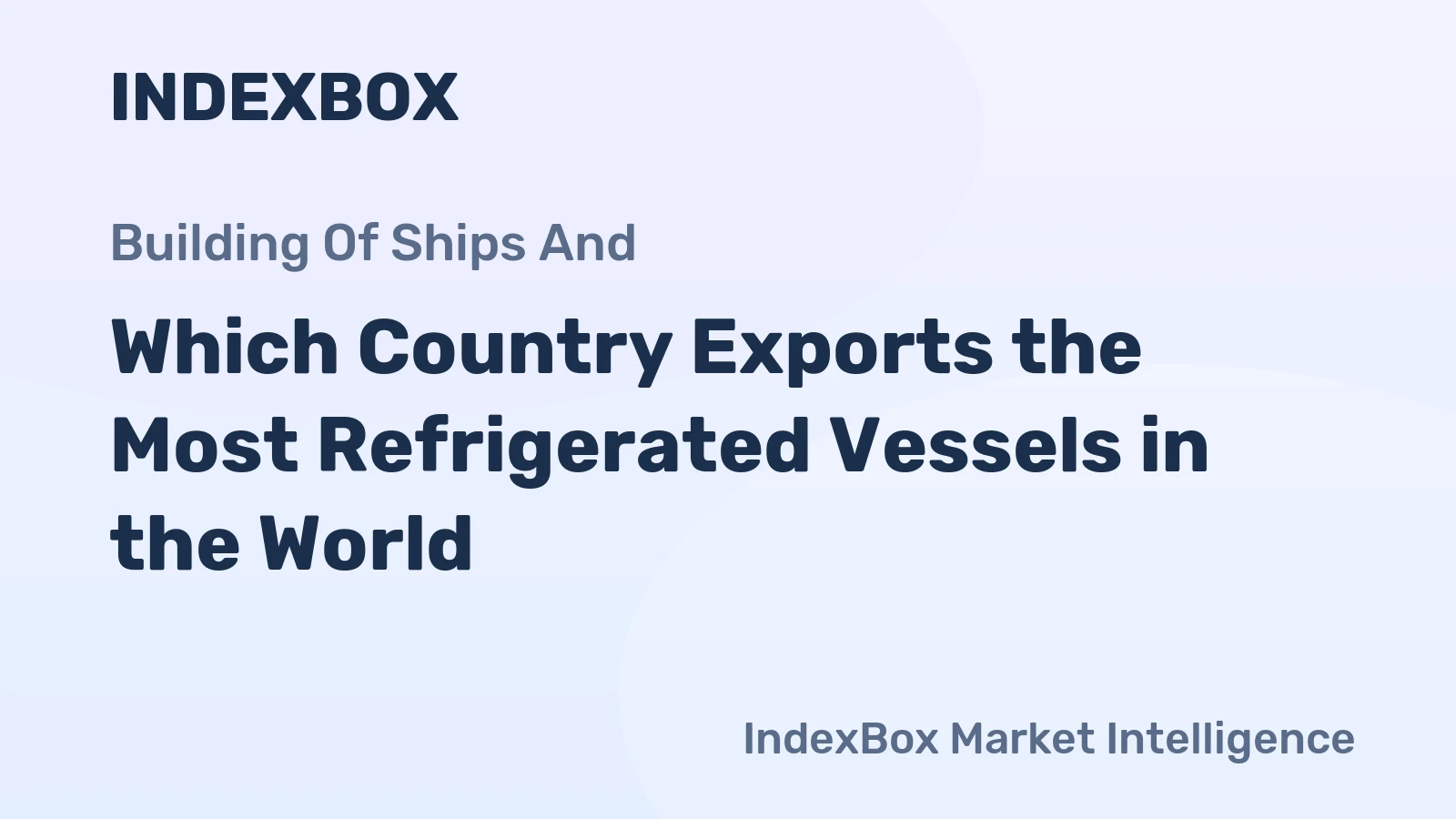 Which Country Exports the Most Refrigerated Vessels in the World?