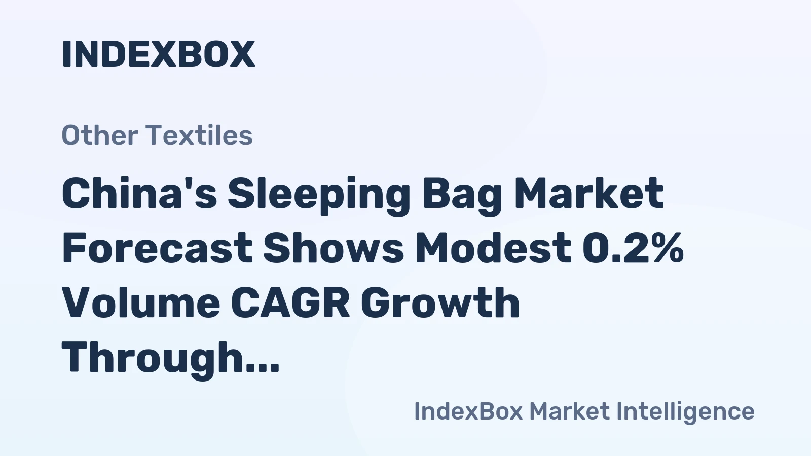 China's Sleeping Bag Market Forecast Shows Modest 0.2% Volume CAGR Growth Through 2035