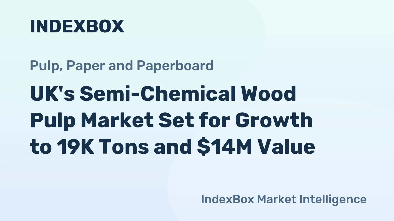 UK's Semi-Chemical Wood Pulp Market Set for Growth to 19K Tons and $14M Value