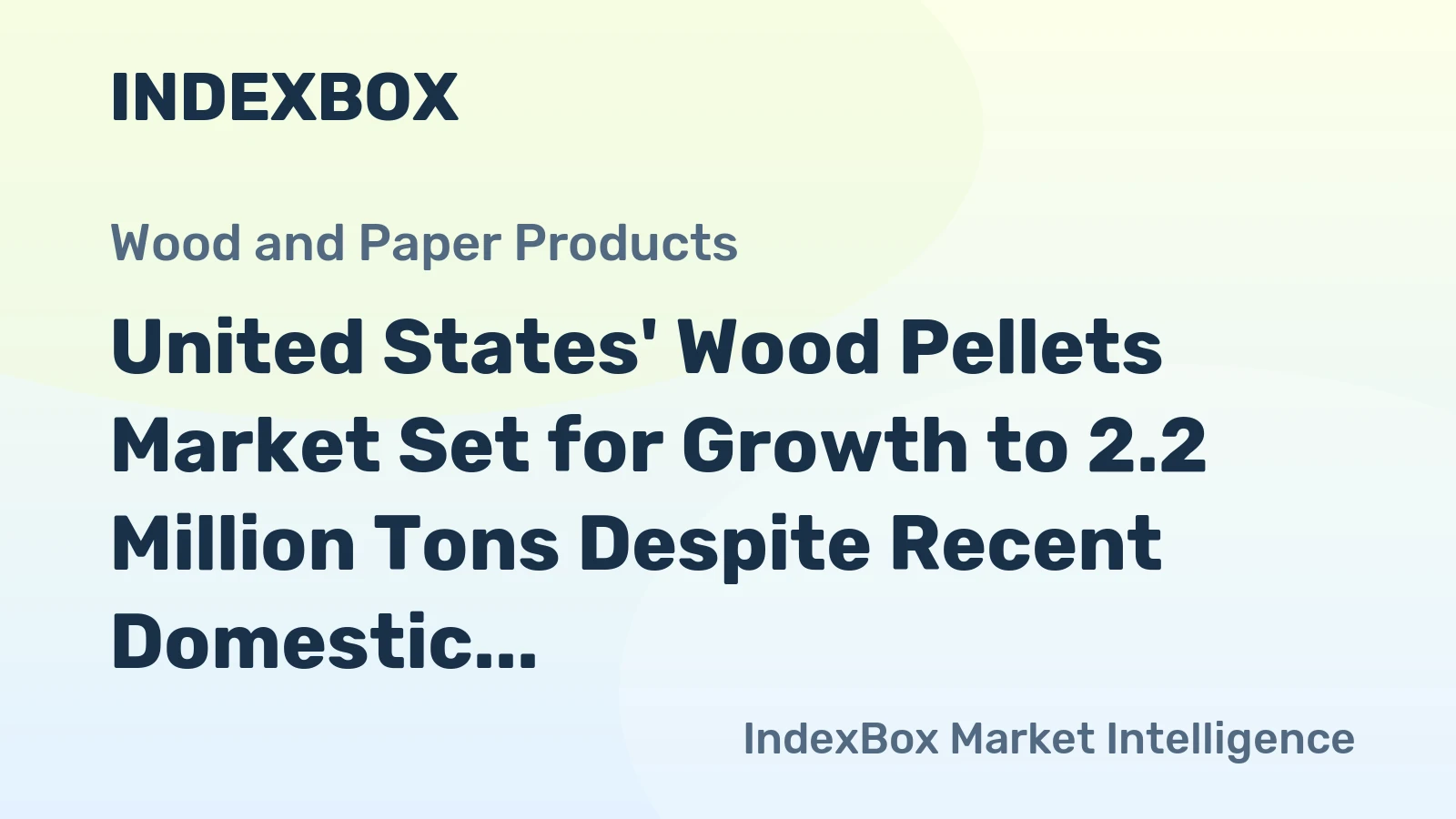 United States' Wood Pellets Market Set for Growth to 2.2 Million Tons Despite Recent Domestic Consumption Decline