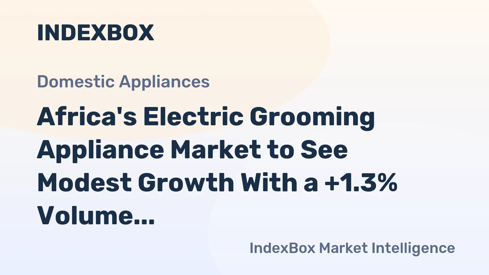 Africa's Electric Grooming Appliance Market to See Modest Growth With a +1.3% Volume CAGR