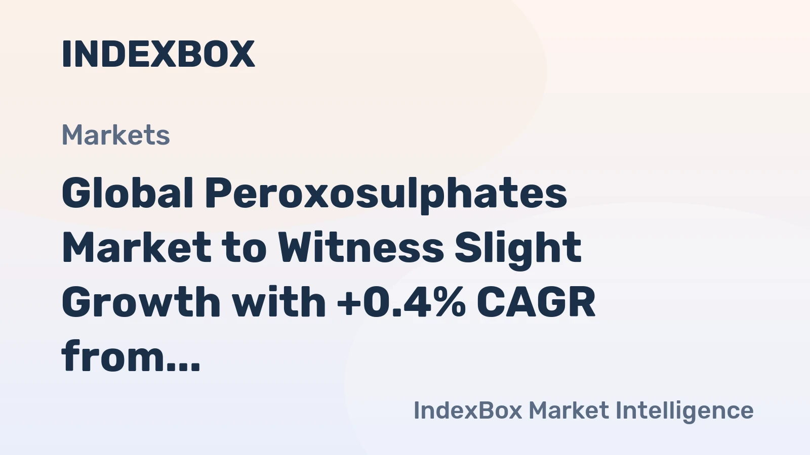 Global Peroxosulphates Market to Witness Slight Growth with +0.4% CAGR from 2024 to 2035