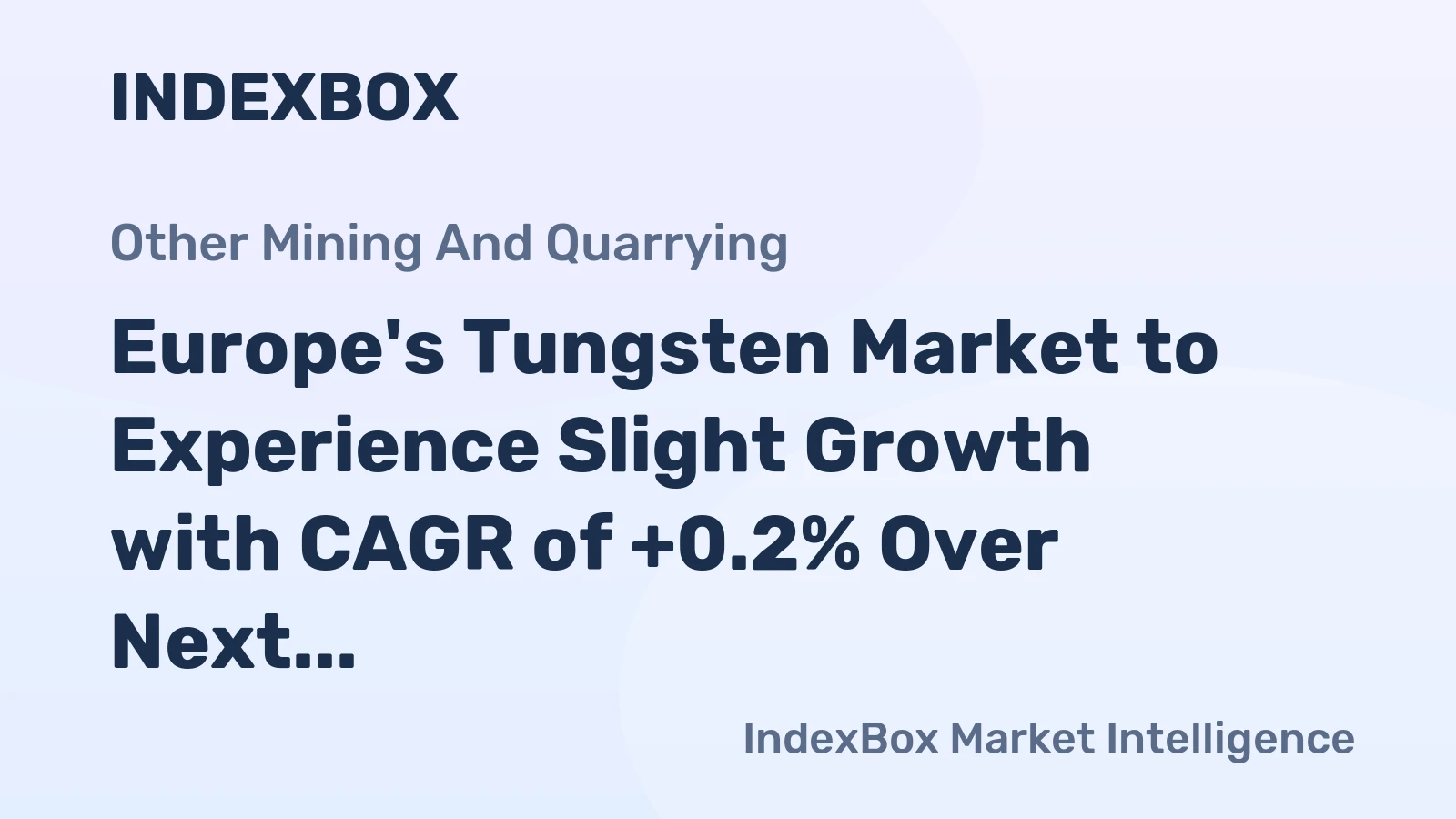 Europe's Tungsten Market to Experience Slight Growth with CAGR of +0.2% Over Next Decade