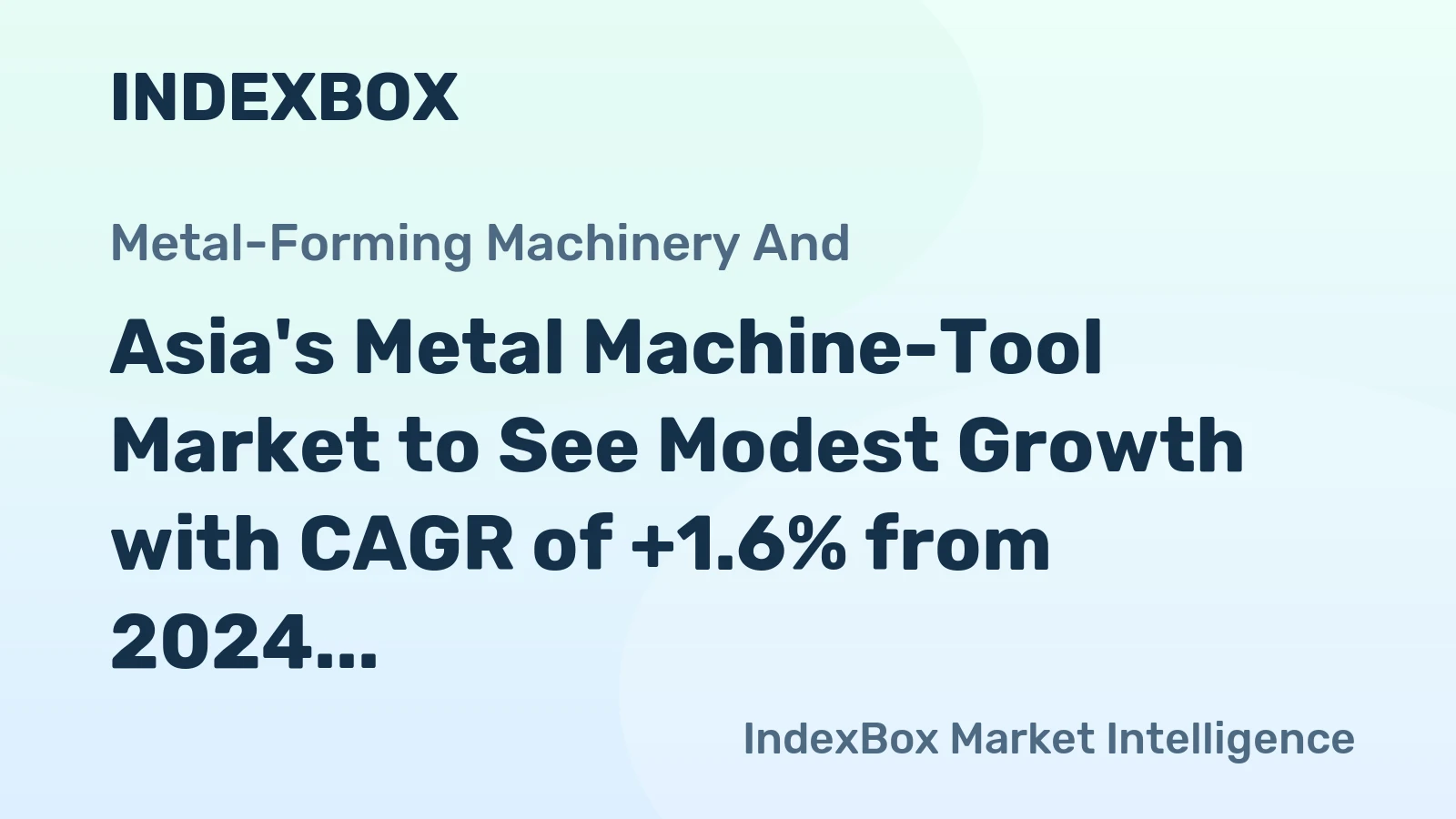 Asia's Metal Machine-Tool Market to See Modest Growth with CAGR of +1.6% from 2024 to 2035