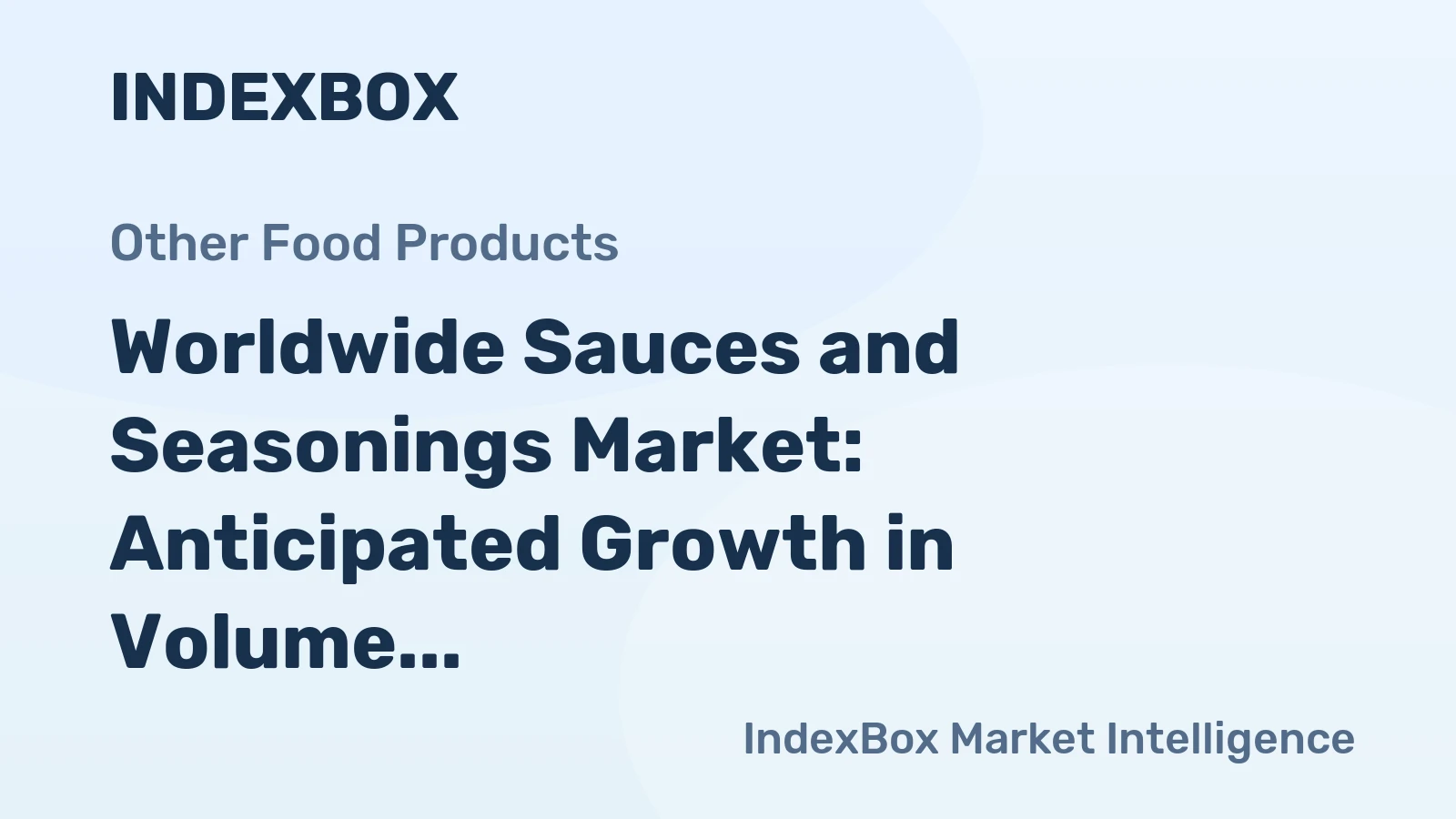 Worldwide Sauces and Seasonings Market: Anticipated Growth in Volume to 63M tons and Value to $157B by 2030