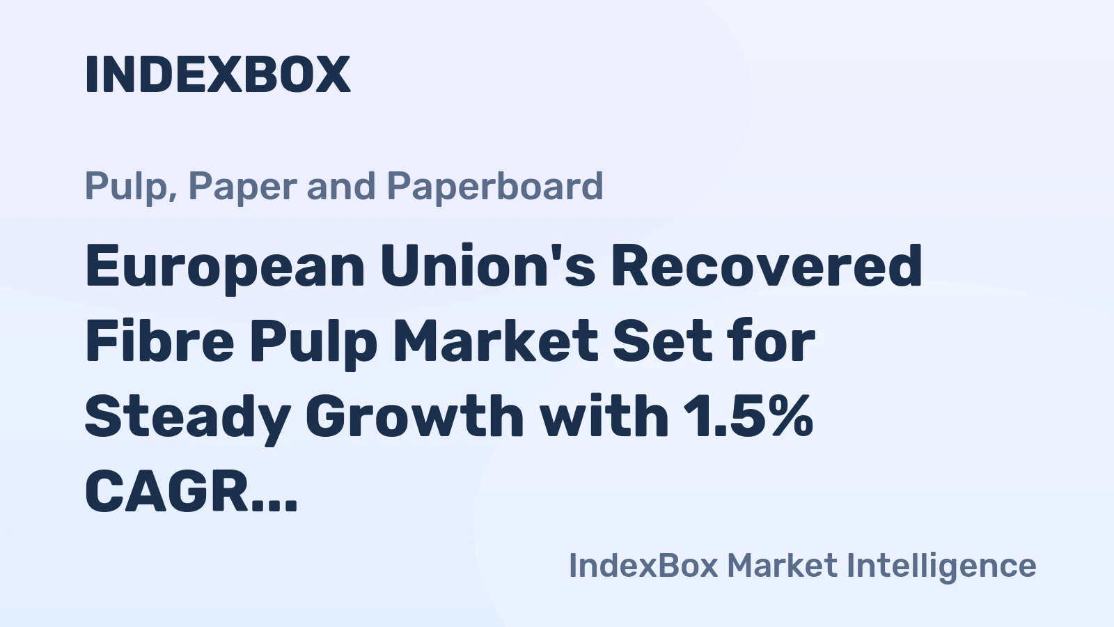 European Union's Recovered Fibre Pulp Market Set for Steady Growth with 1.5% CAGR