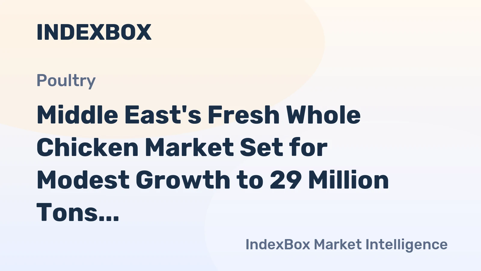 Middle East's Fresh Whole Chicken Market Set for Modest Growth to 29 Million Tons in Volume and 77 Billion in Value