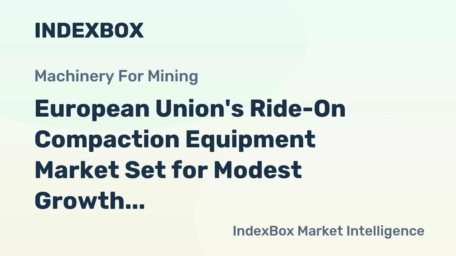 European Union's Ride-On Compaction Equipment Market Set for Modest Growth to 99 Thousand Units and $3.9 Billion by 2035