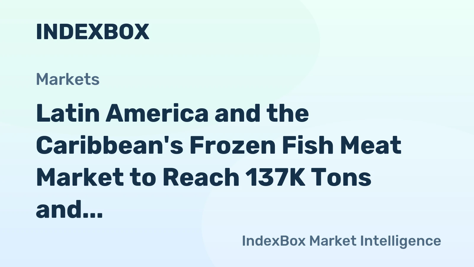 Latin America and the Caribbean's Frozen Fish Meat Market to Reach 137K Tons and $987M by 2035