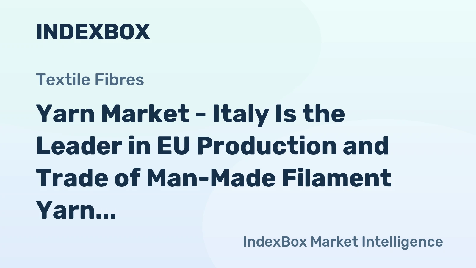Yarn Market - Italy Is the Leader in EU Production and Trade of Man-Made Filament Yarn