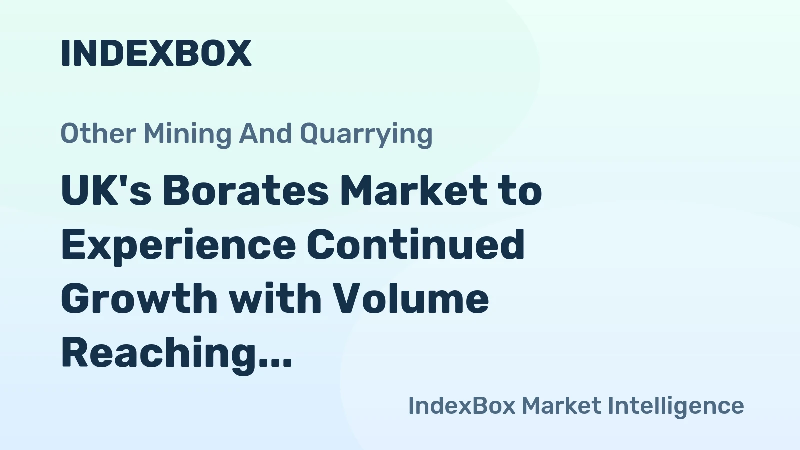 UK's Borates Market to Experience Continued Growth with Volume Reaching 33K Tons and Value Hitting $36M by 2035