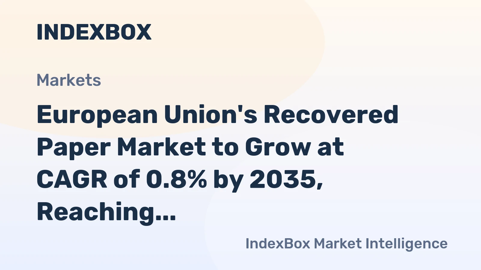 European Union's Recovered Paper Market to Grow at CAGR of 0.8% by 2035, Reaching $10.4B