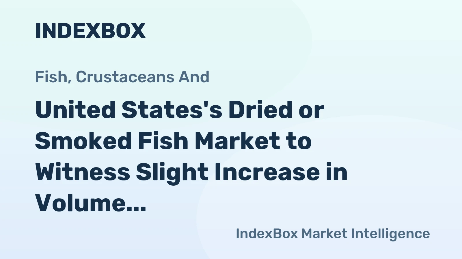 United States's Dried or Smoked Fish Market to Witness Slight Increase in Volume and Value Over Next Decade