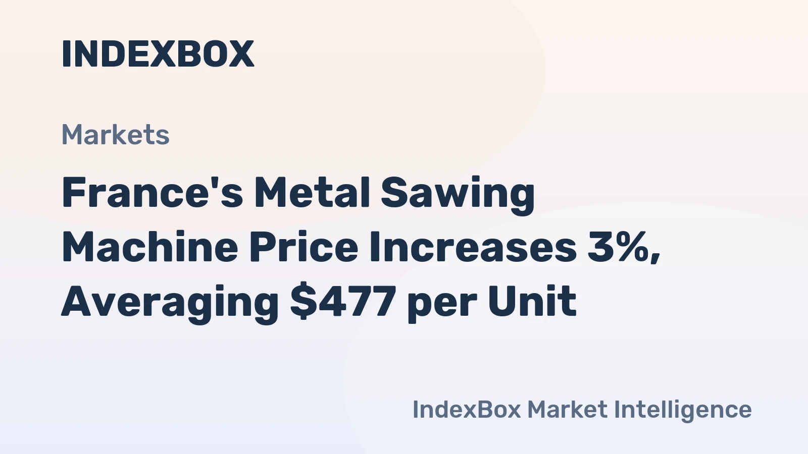 France's Metal Sawing Machine Price Increases 3%, Averaging $477 per Unit