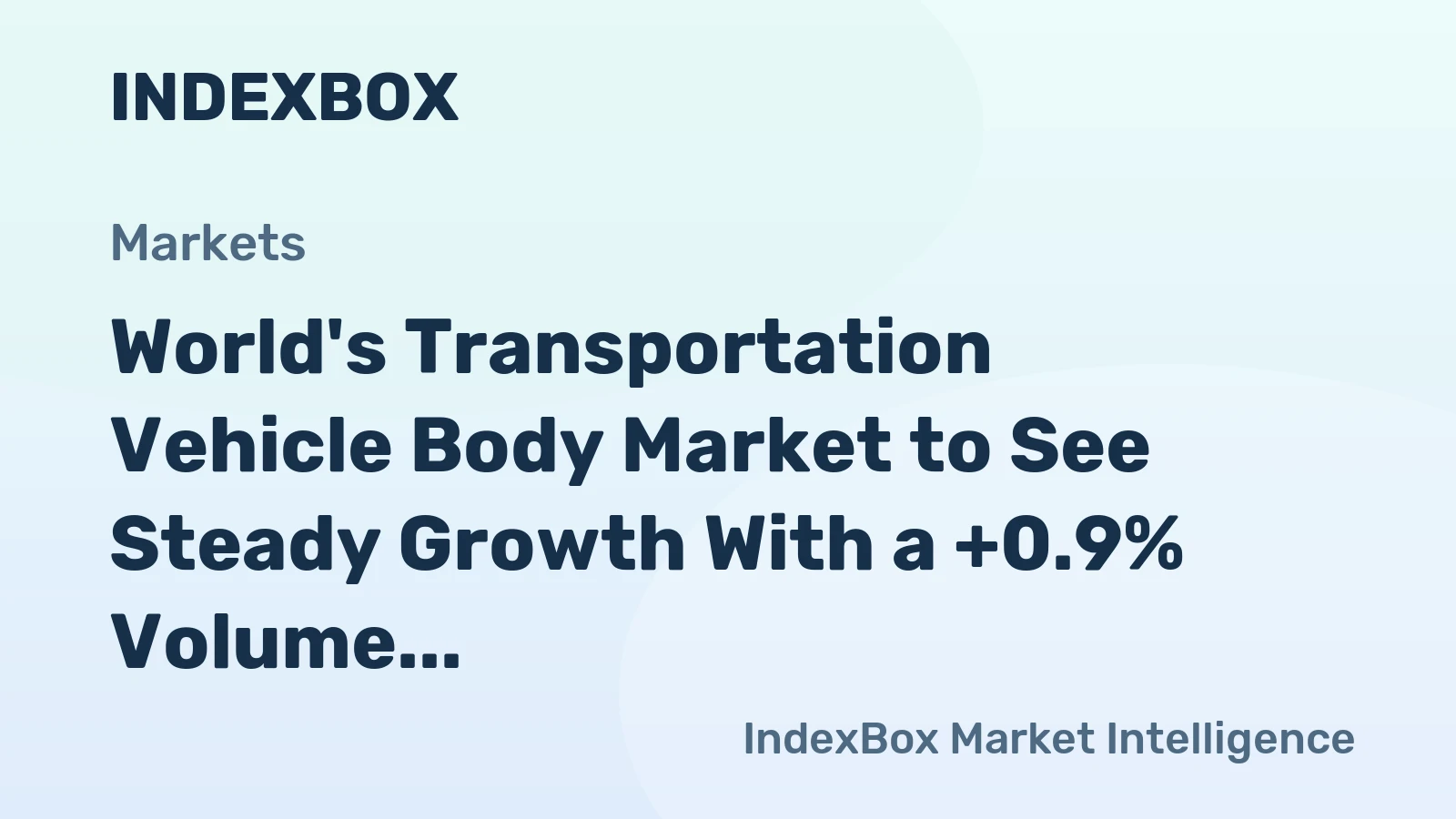 World's Transportation Vehicle Body Market to See Steady Growth With a +0.9% Volume CAGR