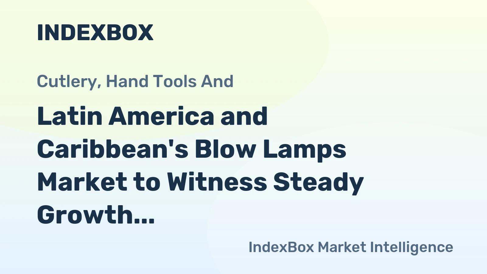 Latin America and Caribbean's Blow Lamps Market to Witness Steady Growth with CAGR of +3.6% by 2035