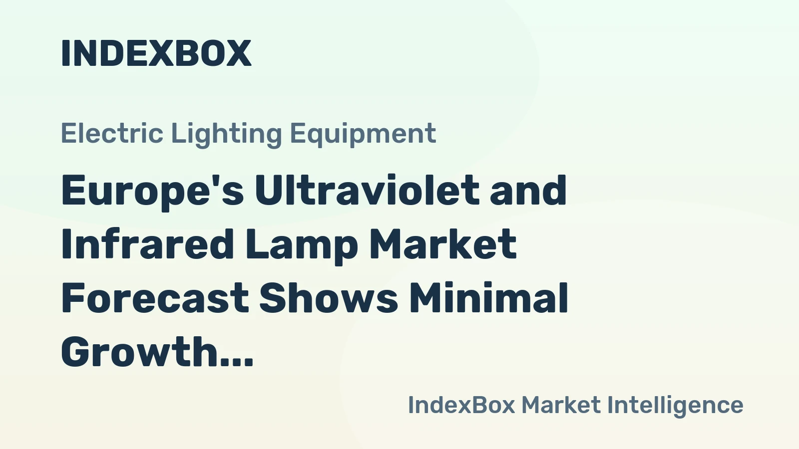 Europe's Ultraviolet and Infrared Lamp Market Forecast Shows Minimal Growth Through 2035
