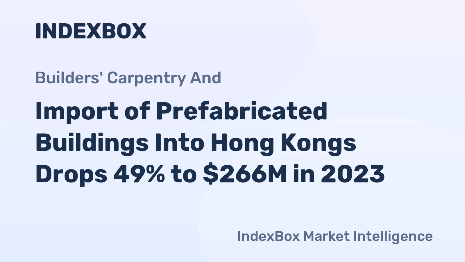 Import of Prefabricated Buildings Into Hong Kongs Drops 49% to $266M in 2023