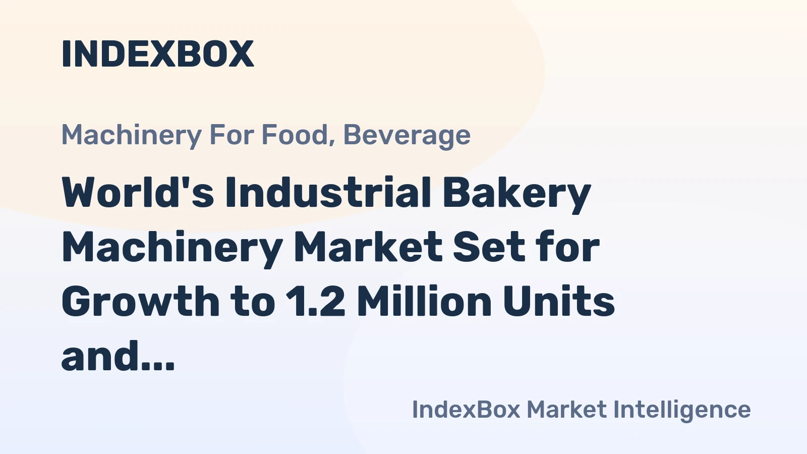 World's Industrial Bakery Machinery Market Set for Growth to 1.2 Million Units and $28.4 Billion by 2035
