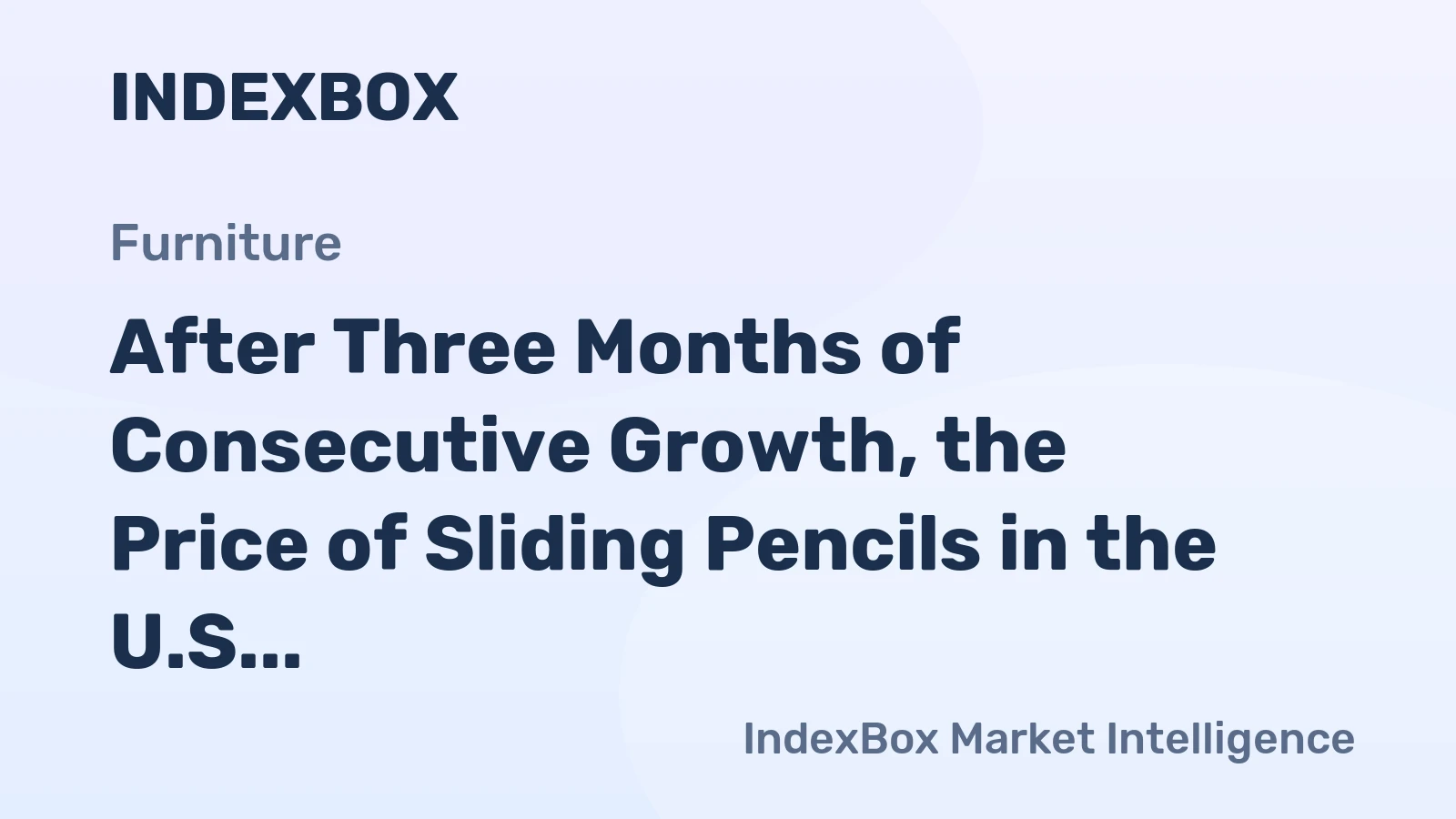 After Three Months of Consecutive Growth, the Price of Sliding Pencils in the U.S. Skyrockets to $136 per Thousand Units.