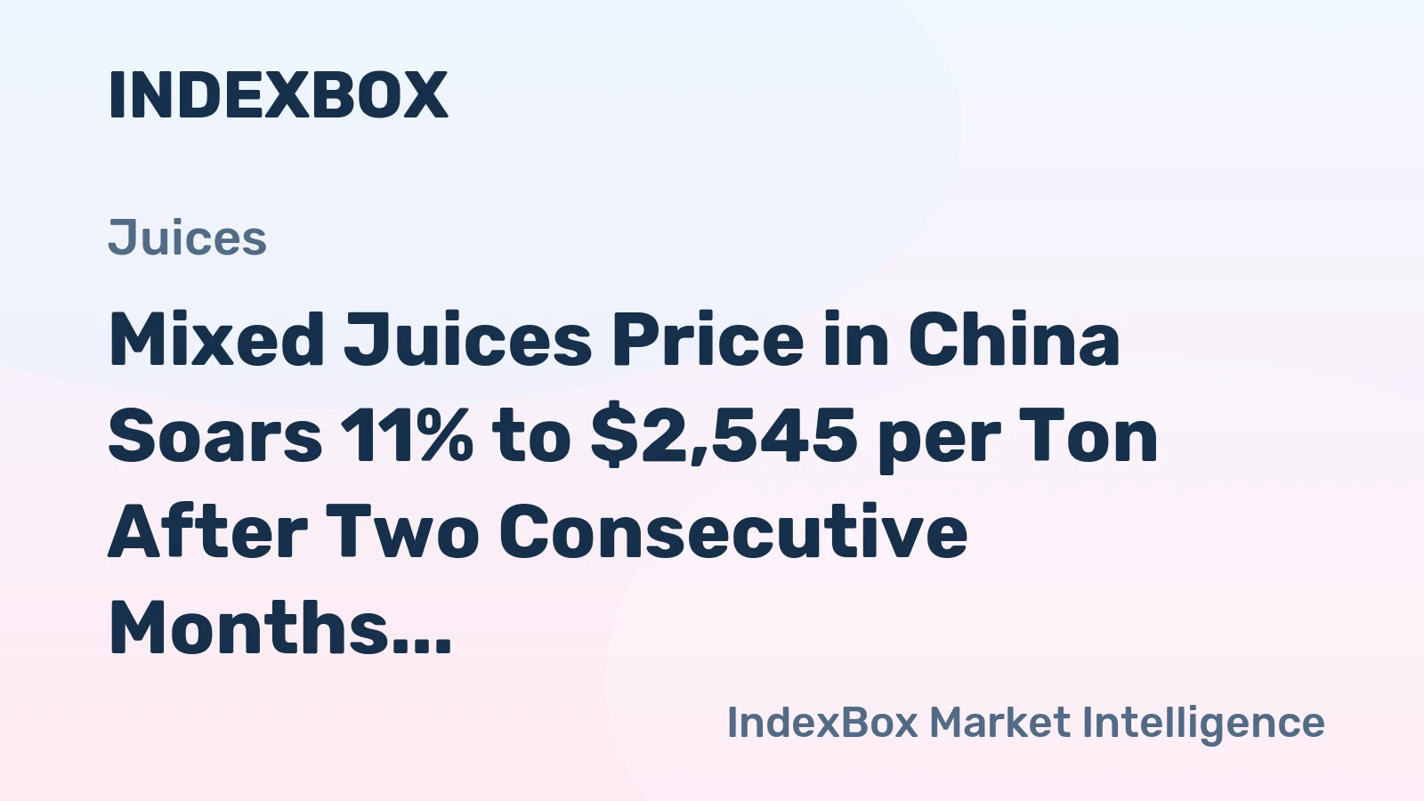 Mixed Juices Price in China Soars 11% to $2,545 per Ton After Two Consecutive Months of Growth