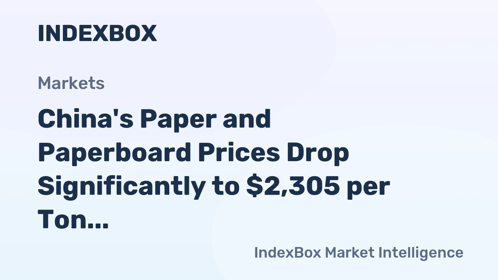 China's Paper and Paperboard Prices Drop Significantly to $2,305 per Ton