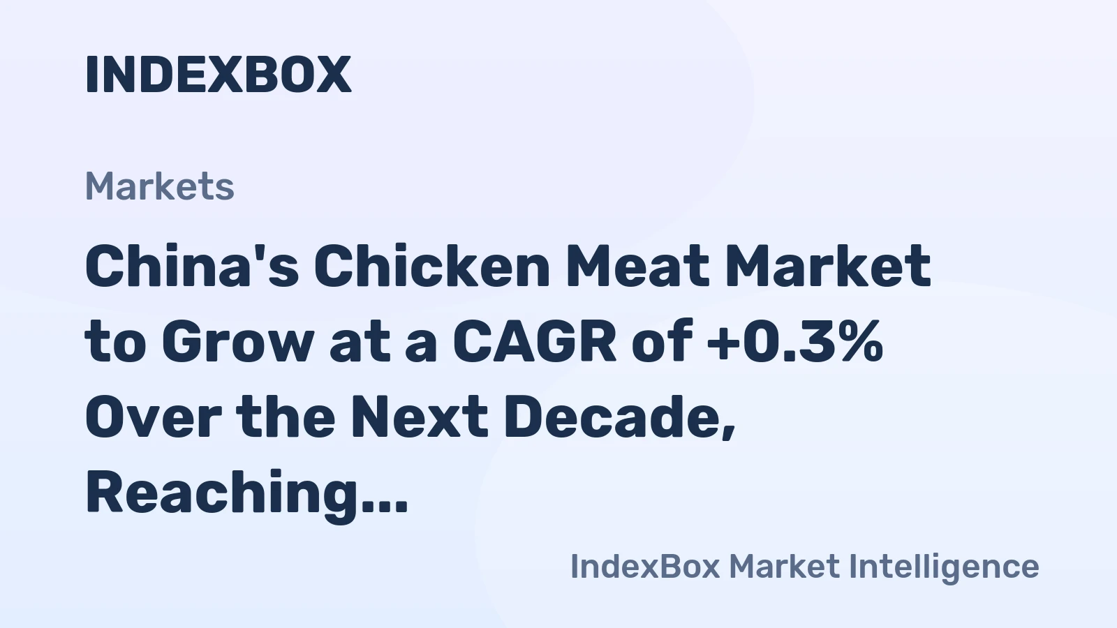 China's Chicken Meat Market to Grow at a CAGR of +0.3% Over the Next Decade, Reaching $31B by 2035