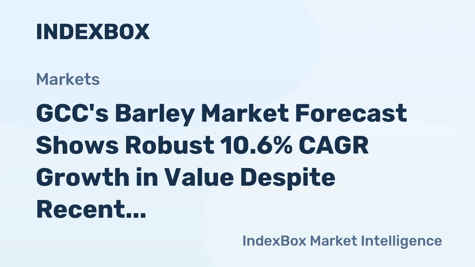 GCC's Barley Market Forecast Shows Robust 10.6% CAGR Growth in Value Despite Recent Contraction