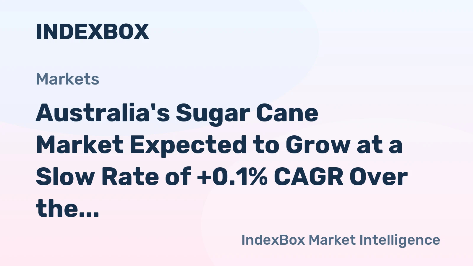 Australia's Sugar Cane Market Expected to Grow at a Slow Rate of +0.1% CAGR Over the Next Decade