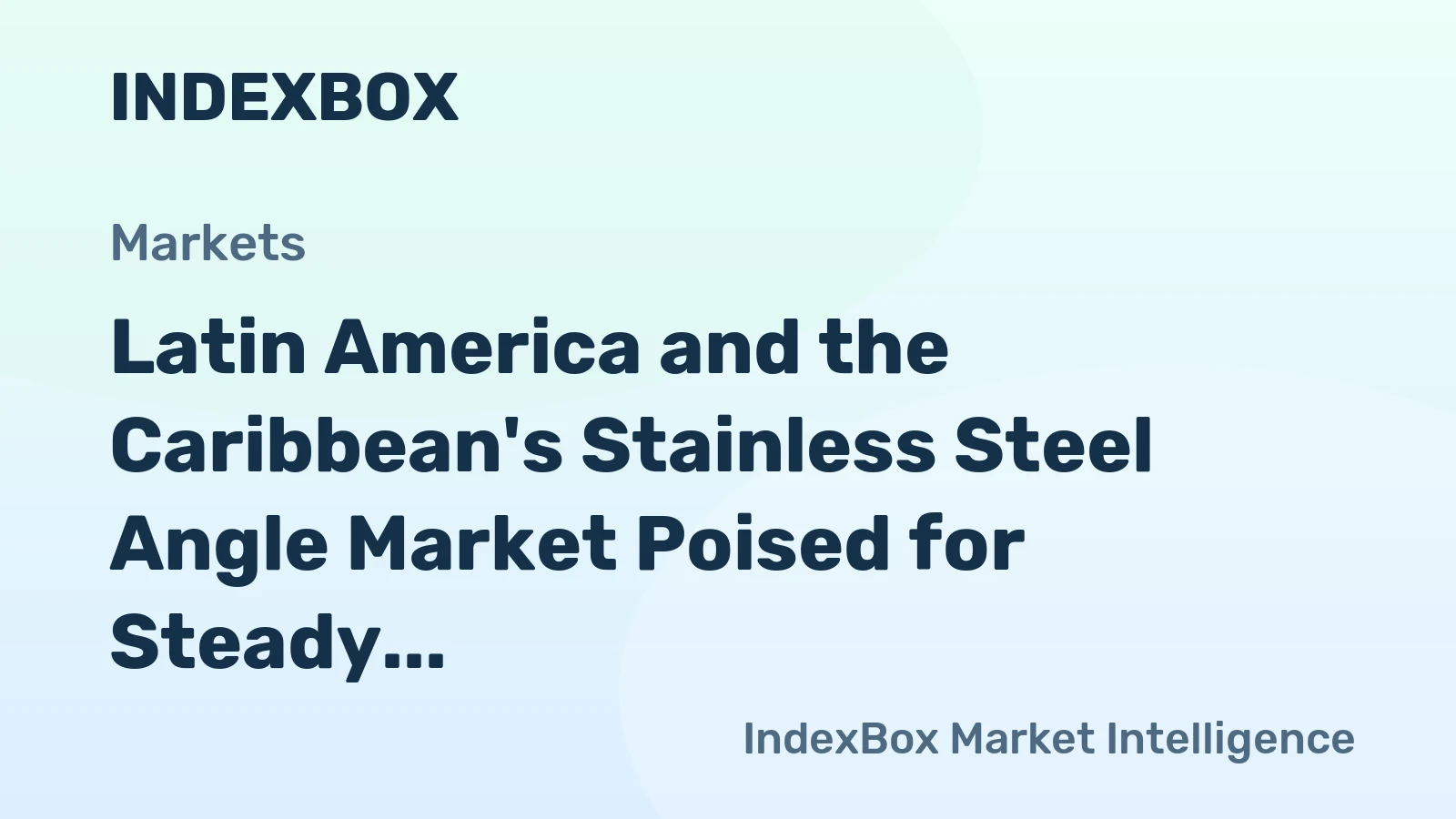 Latin America and the Caribbean's Stainless Steel Angle Market Poised for Steady 3.4% CAGR Growth