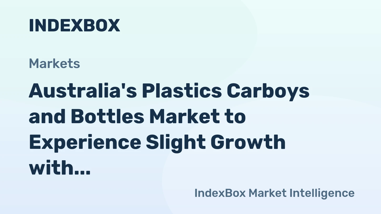 Australia's Plastics Carboys and Bottles Market to Experience Slight Growth with CAGR of +0.1%