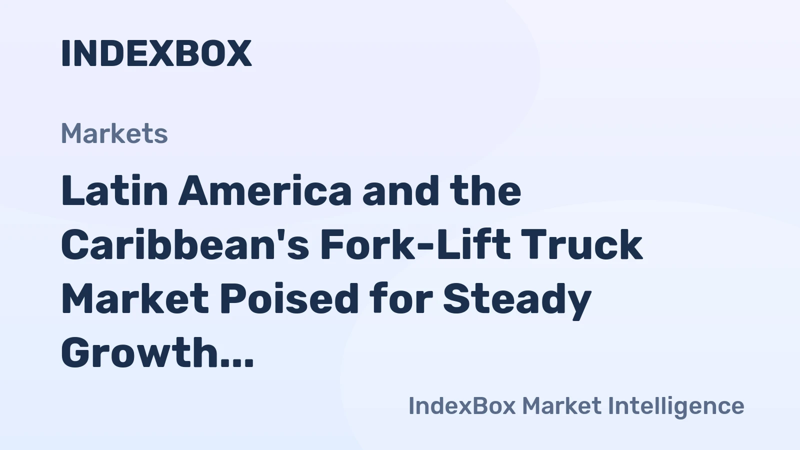 Latin America and the Caribbean's Fork-Lift Truck Market Poised for Steady Growth with a 3.9% CAGR in Value