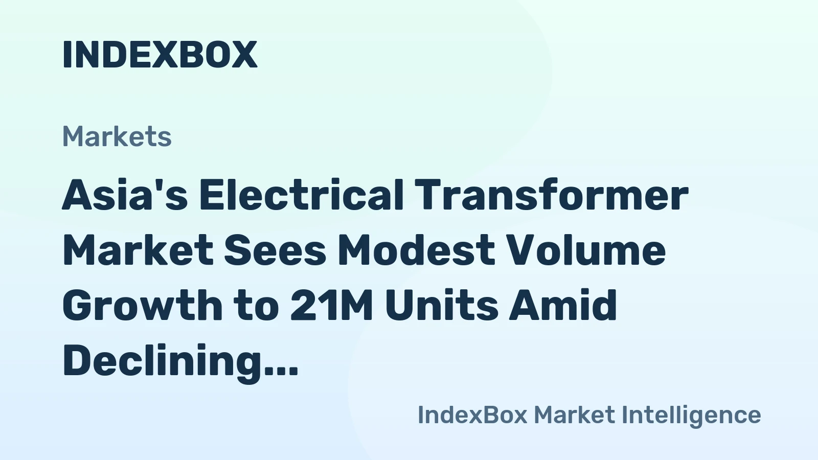 Asia's Electrical Transformer Market Sees Modest Volume Growth to 21M Units Amid Declining Value to $1.2 Trillion