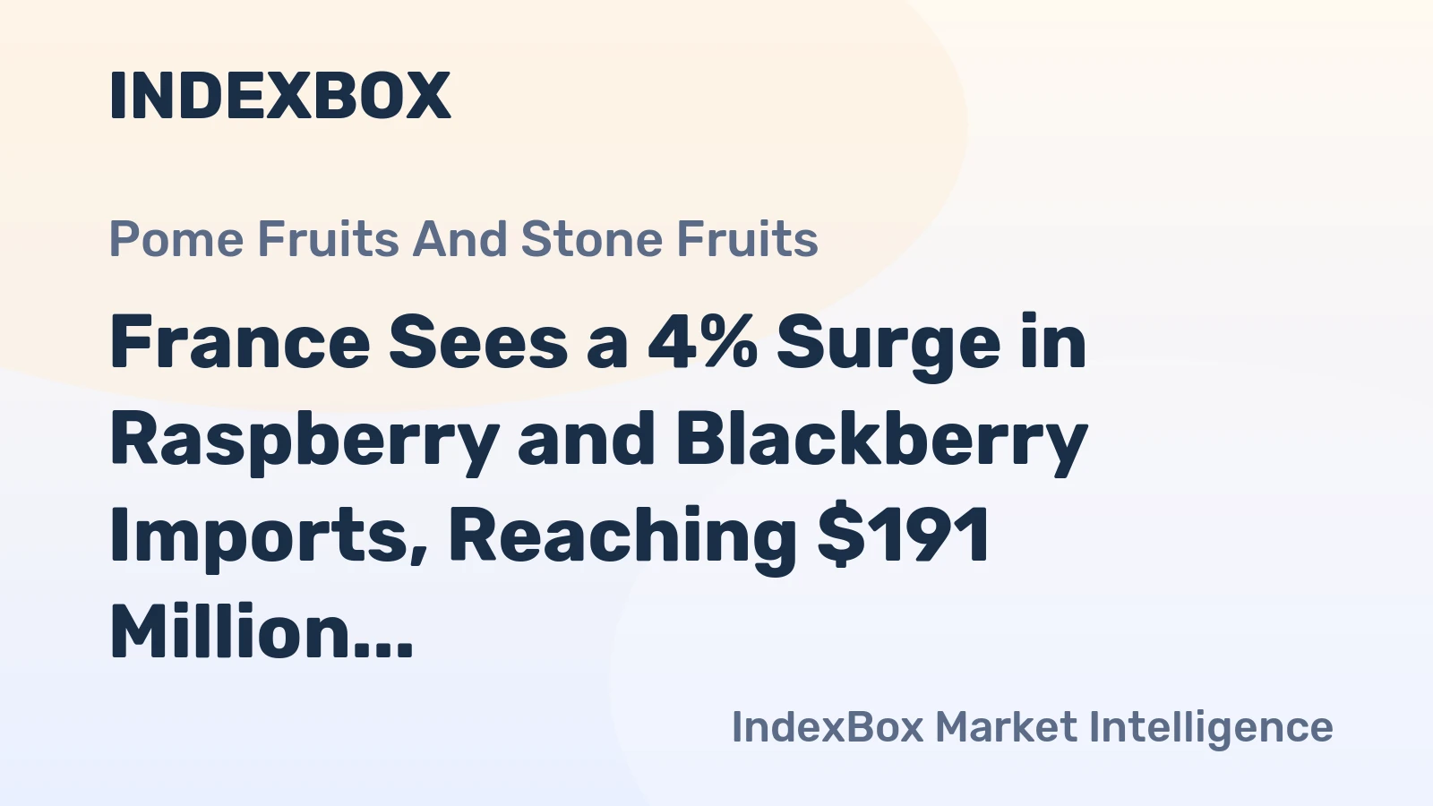 France Sees a 4% Surge in Raspberry and Blackberry Imports, Reaching $191 Million in 2023