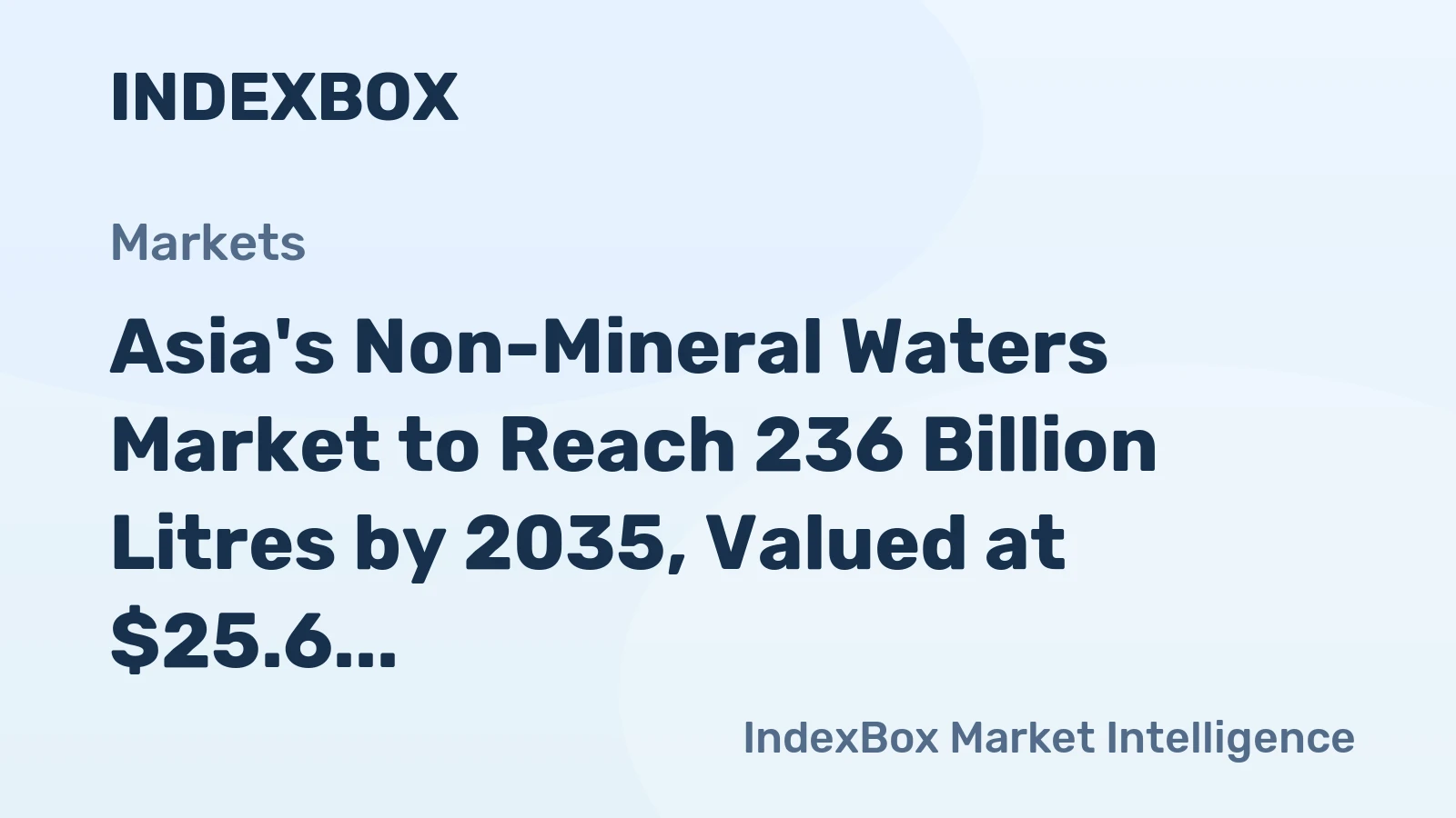 Asia's Non-Mineral Waters Market to Reach 236 Billion Litres by 2035, Valued at $25.6 Billion