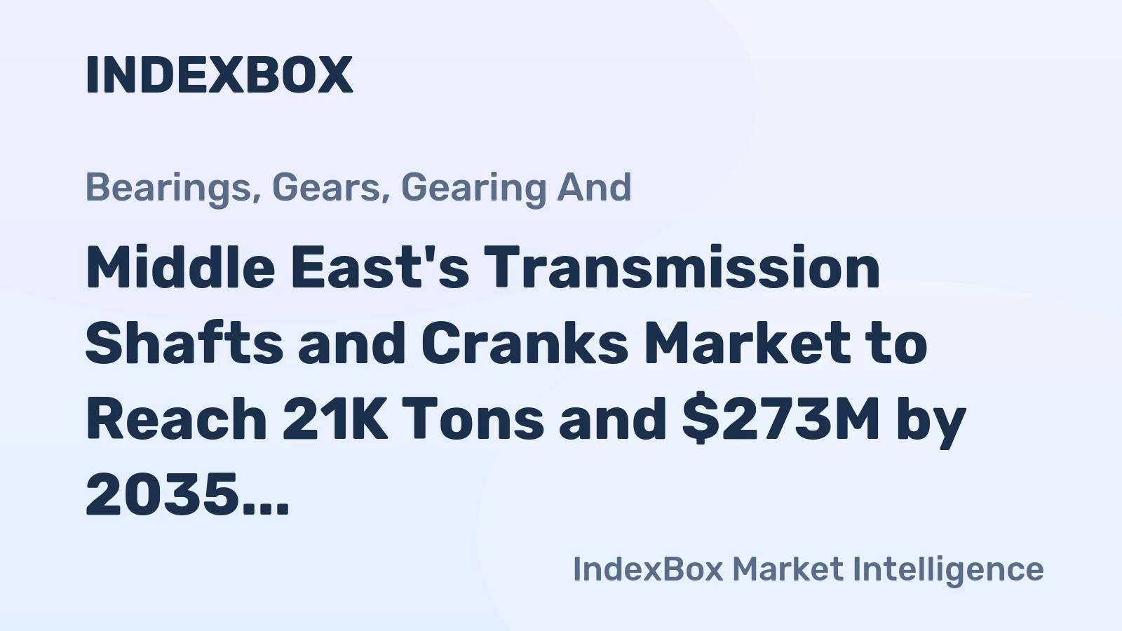 Middle East's Transmission Shafts and Cranks Market to Reach 21K Tons and $273M by 2035