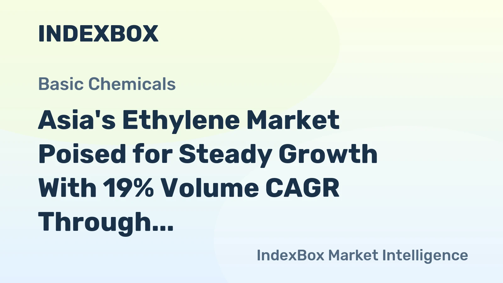 Asia's Ethylene Market Poised for Steady Growth With 19% Volume CAGR Through 2035